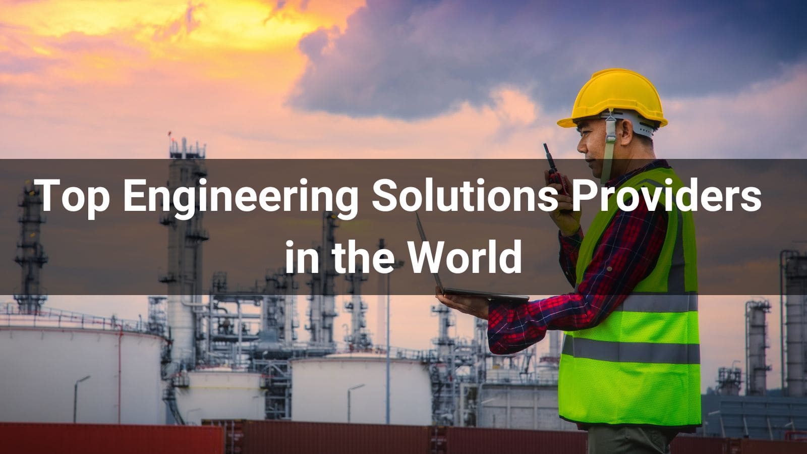 Top 10 Engineering Solutions Providers in the World 2025 - PCCS